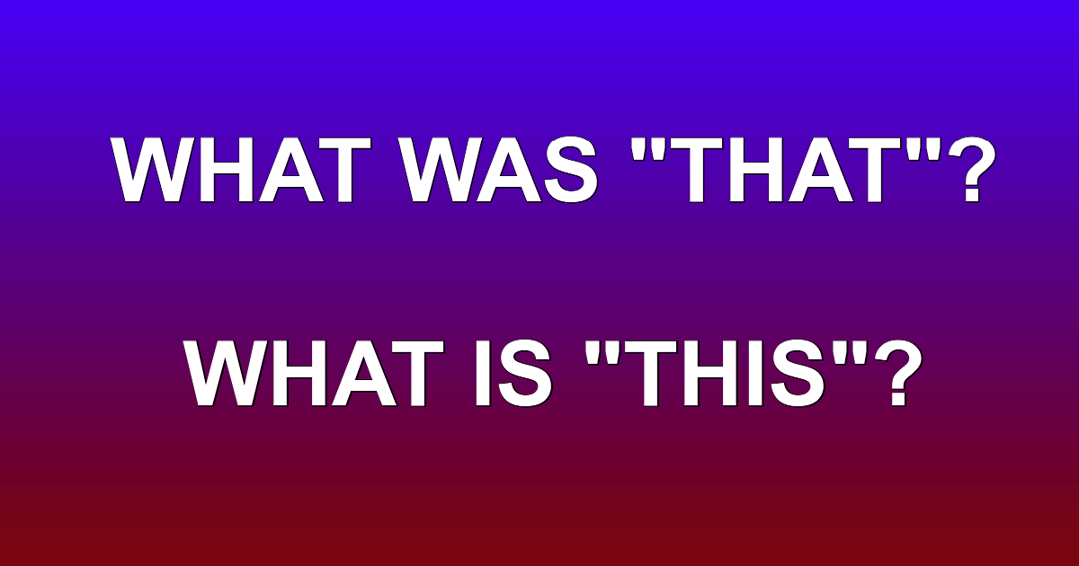 What was "That"? What is "This"? - Sterling First Church of the Nazarene