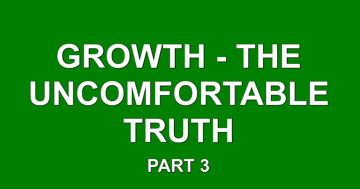 Growth – The Uncomfortable Truth Part 3 - Sterling First Church of the ...