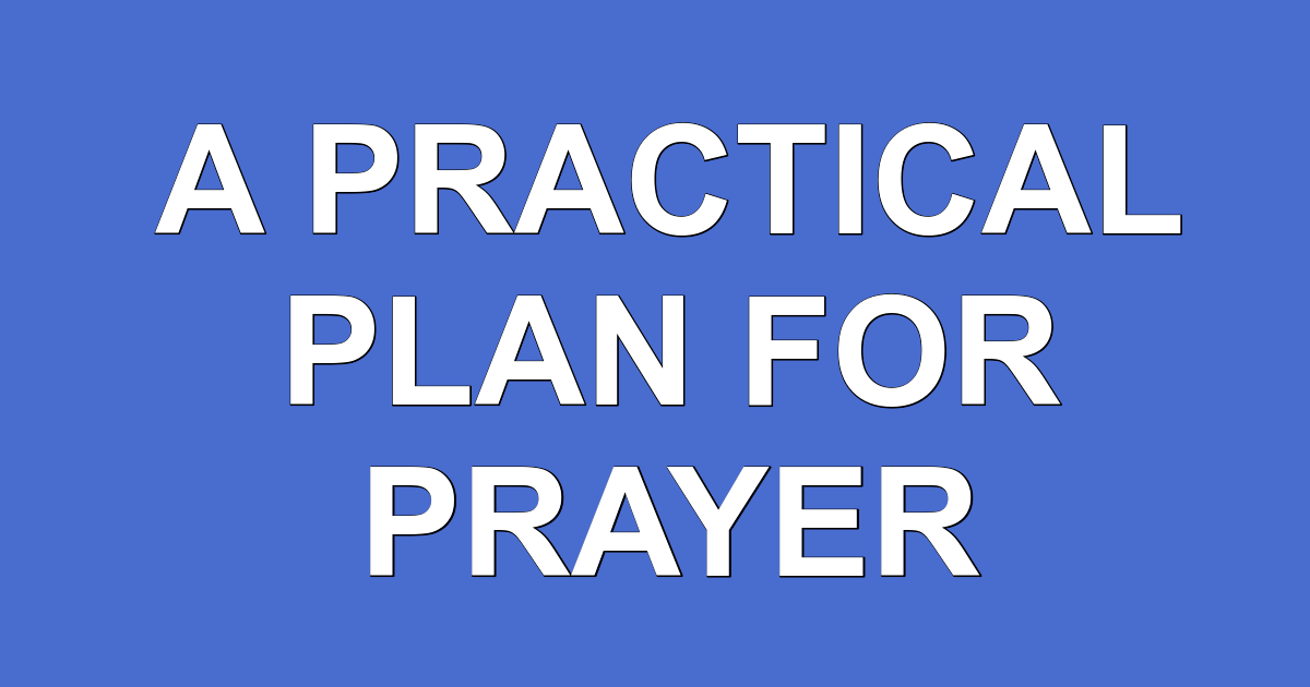 A Practical Plan for Prayer - Sterling First Church of the Nazarene